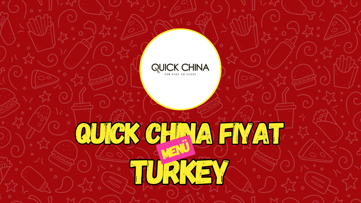 Quick China Menü Fiyatlari 2026 Turkiye - Menü ve Fiyat