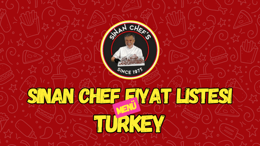 Sinan Chef Menü Fiyat Listesi 2026 Turkiye - Menü ve Fiyat