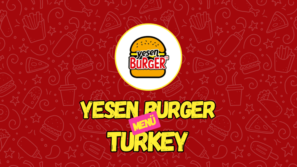 Yesen Burger Menü ve Fiyatlari 2025 Turkiye - Menü ve Fiyat